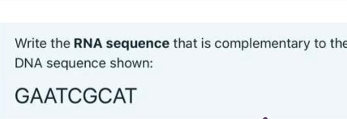 Solved Write the RNA sequence that is complementary to the | Chegg.com