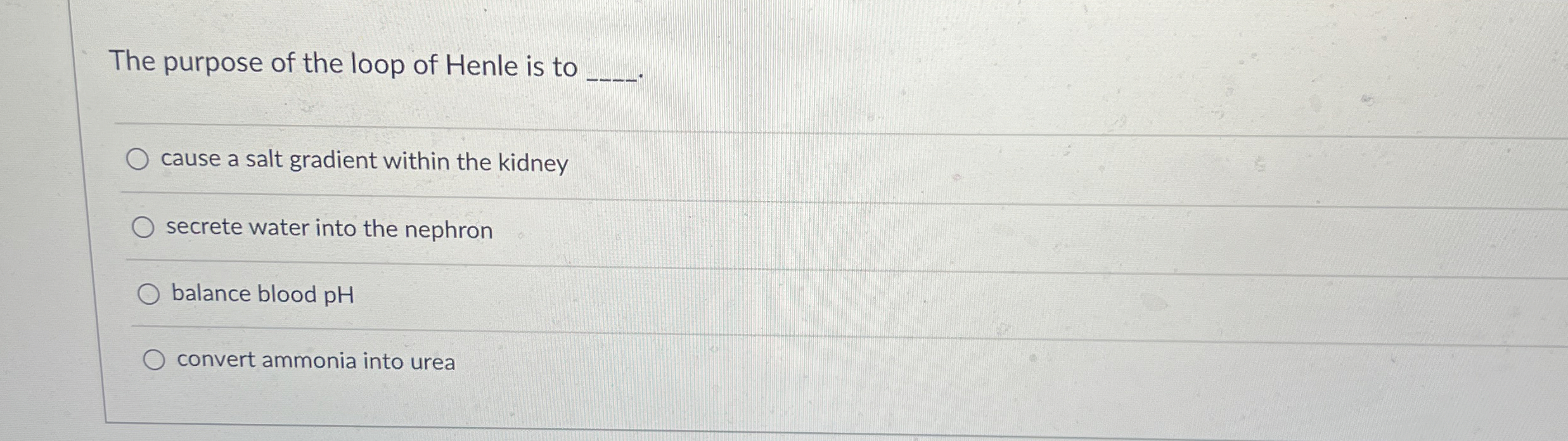 Solved The purpose of the loop of Henle is to q,cause a salt | Chegg.com