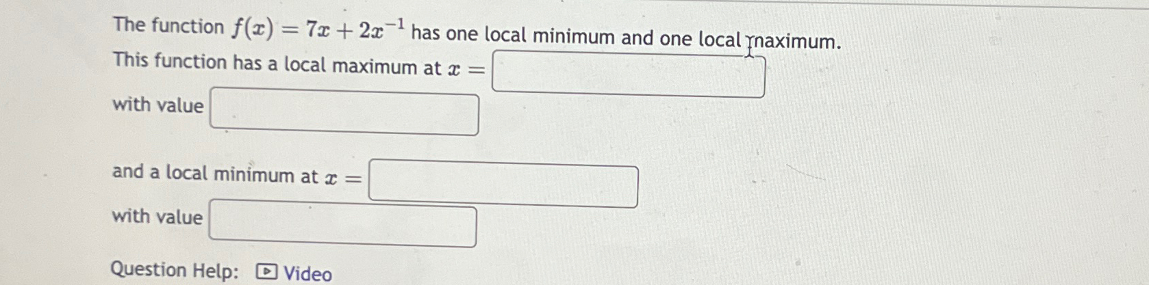 Solved The function f(x)=7x+2x-1 ﻿has one local minimum and | Chegg.com