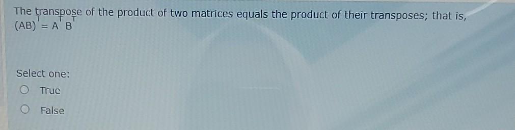 Solved The transpose of the product of two matrices equals | Chegg.com