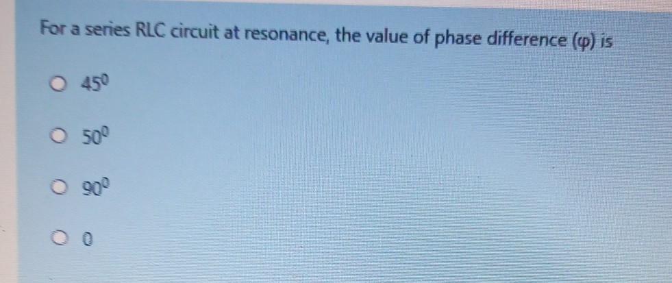 Solved For a series RLC circuit at resonance, the value of | Chegg.com