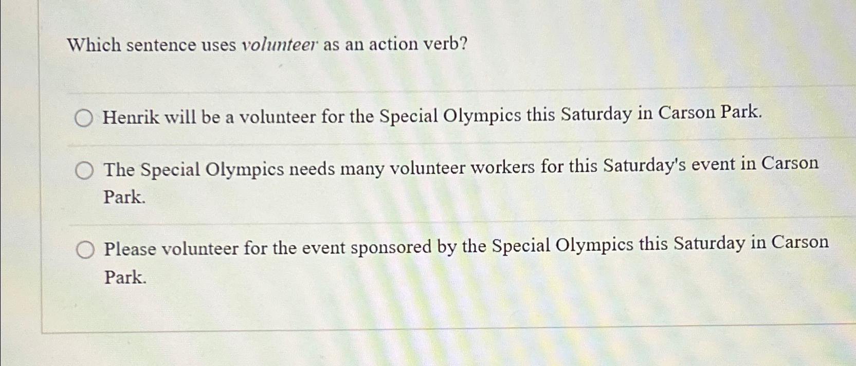 Solved Which sentence uses volunteer as an action | Chegg.com