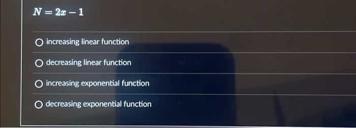 Solved N=2x-1 O increasing linear function O decreasing | Chegg.com