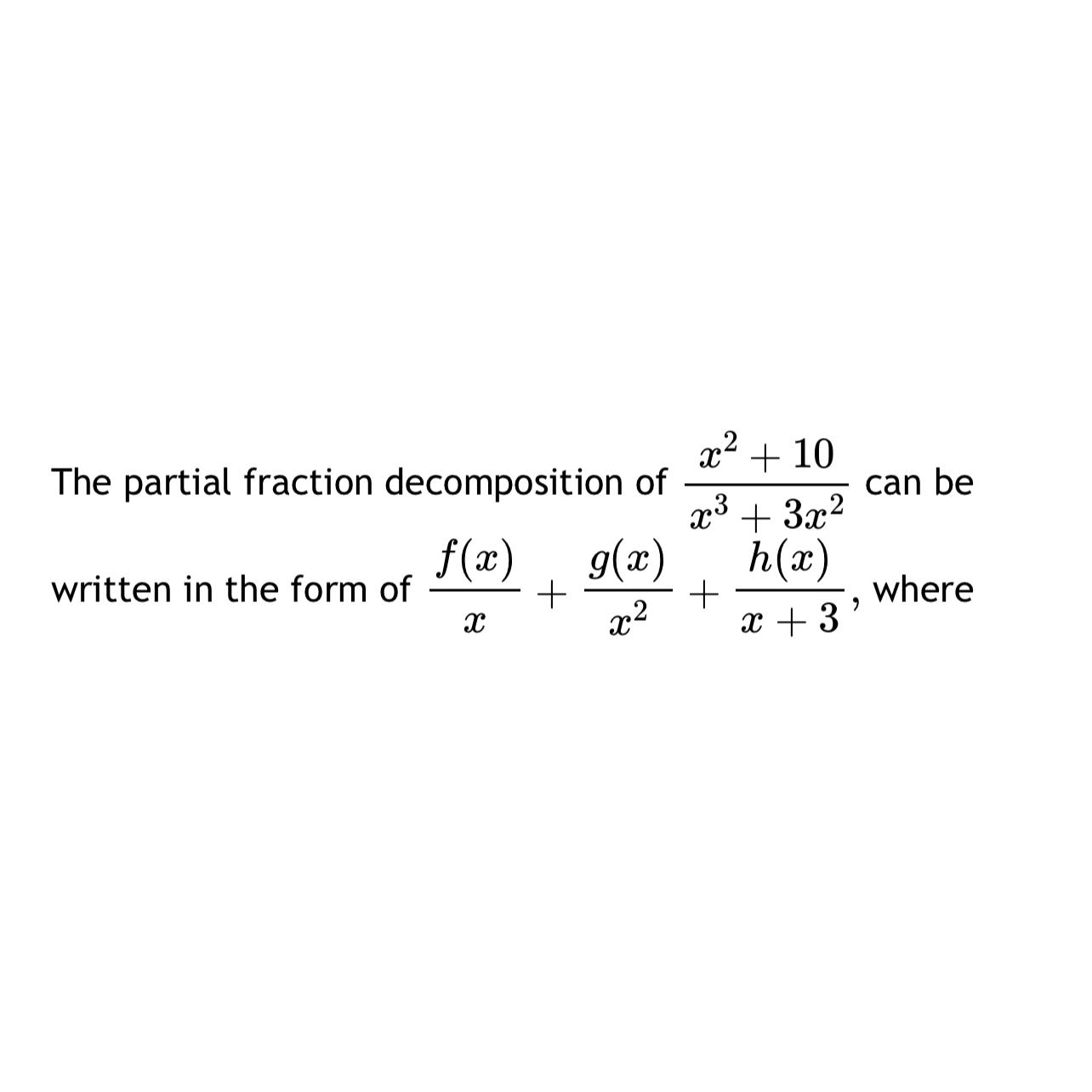 Solved The partial fraction decomposition of x2+10x3+3x2 | Chegg.com
