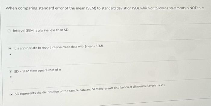 Solved When Comparing Standard Error Of The Mean Sem To
