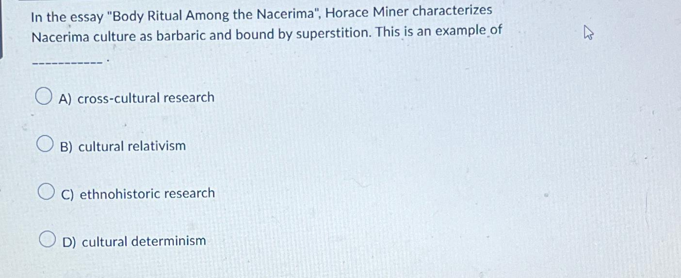 Solved In the essay "Body Ritual Among the Nacerima", Horace | Chegg.com