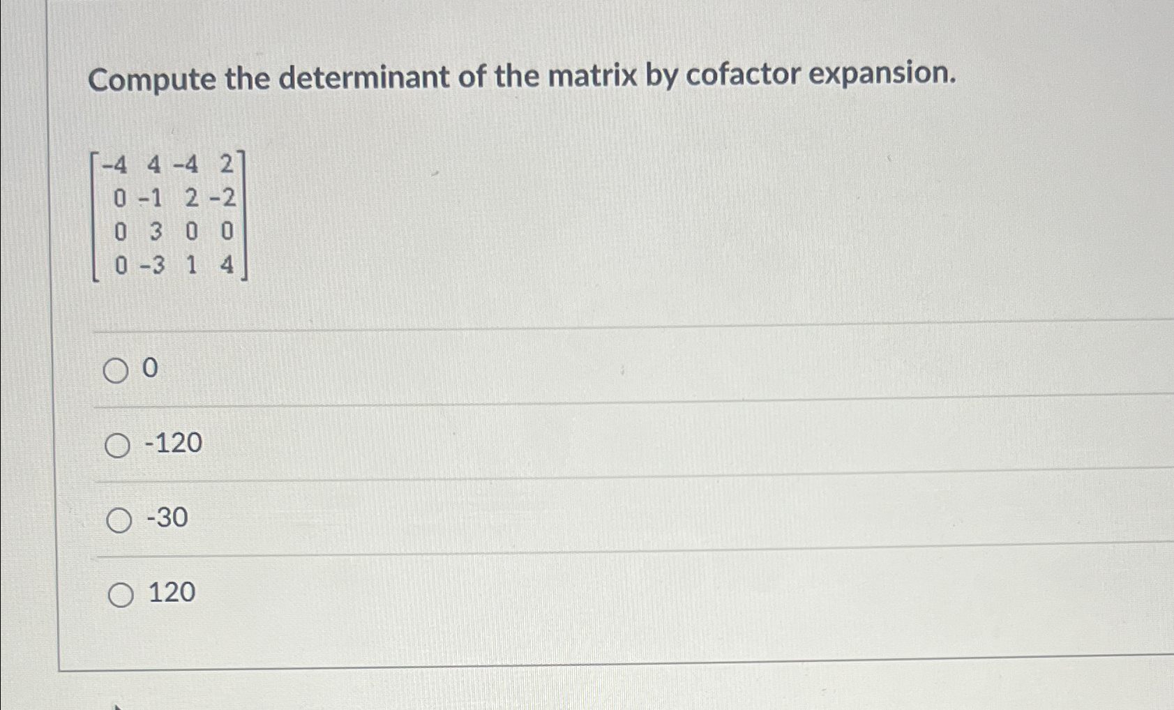 Solved Compute the determinant of the matrix by cofactor | Chegg.com