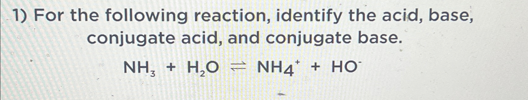 Solved For the following reaction, identify the acid, base, | Chegg.com