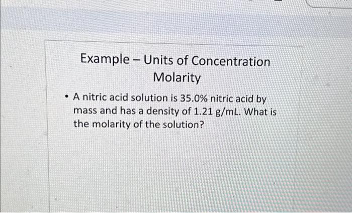 Solved Example - Units of Concentration Molarity A nitric | Chegg.com