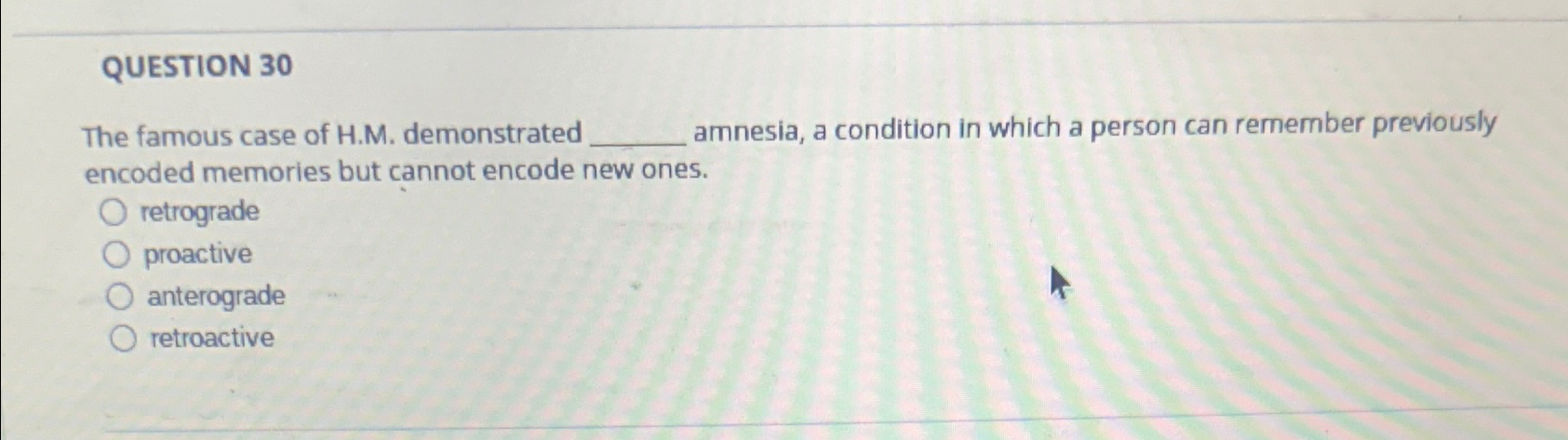 Solved QUESTION 30The famous case of H.M. ﻿demonstrated | Chegg.com