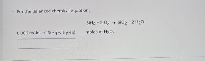 Solved For the Balanced chemical equation: SIH4 + 2 02 SiO2 | Chegg.com