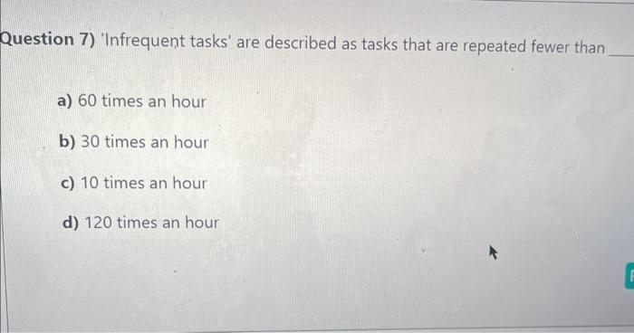 Question 7) 'Infrequent tasks' are described as tasks | Chegg.com