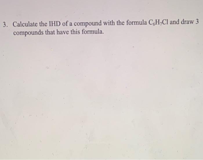Solved 3. Calculate the IHD of a compound with the formula | Chegg.com