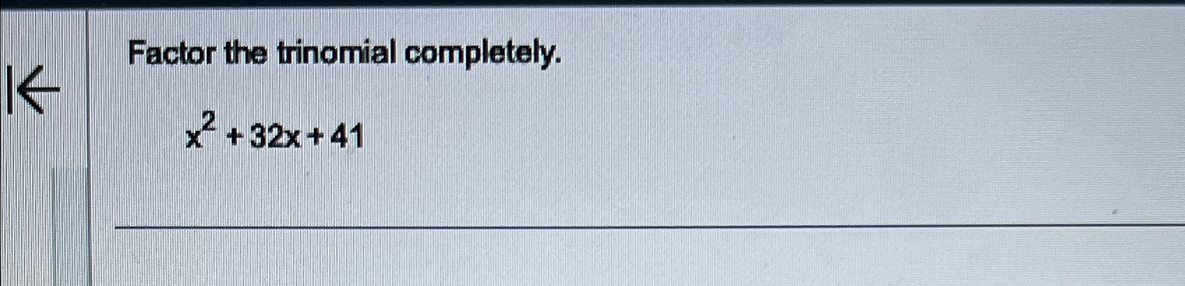 Solved Factor the trinomial completely.x2+32x+41 | Chegg.com