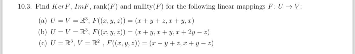 Solved 10.3. ﻿Find KerF,ImF,rank(F) ﻿and nullity (F) ﻿for | Chegg.com