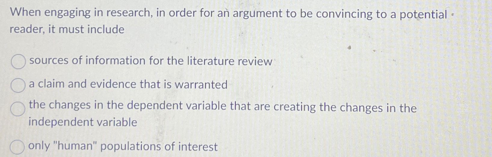 Solved When engaging in research, in order for an argument | Chegg.com