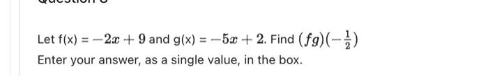 Solved Let f(x) = -2x + 9 and g(x) = -5x + 2. Find (fg)(−1) | Chegg.com