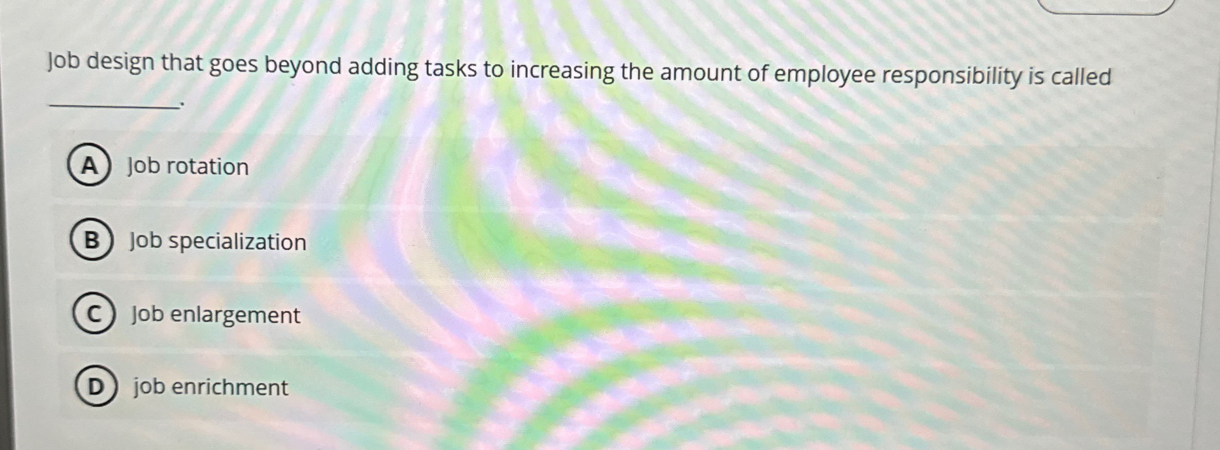 Solved Job design that goes beyond adding tasks to | Chegg.com