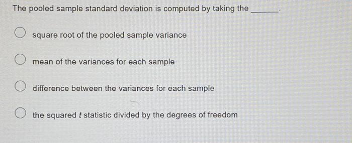 Solved The pooled sample standard deviation is computed by | Chegg.com