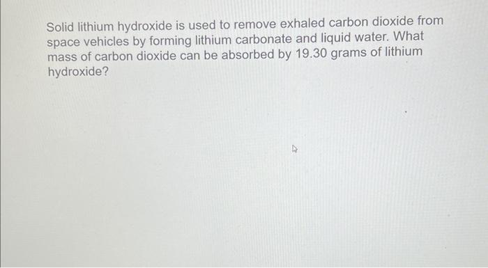 Solved Solid lithium hydroxide is used to remove exhaled | Chegg.com