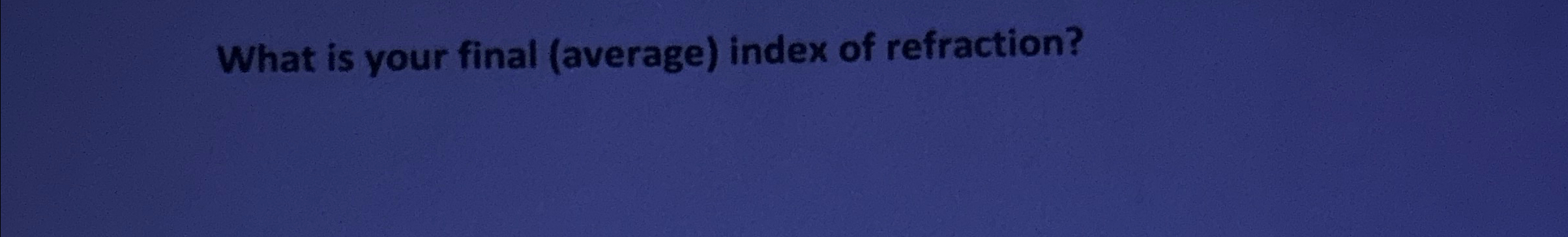 Solved What is your final (average) ﻿index of refraction? | Chegg.com
