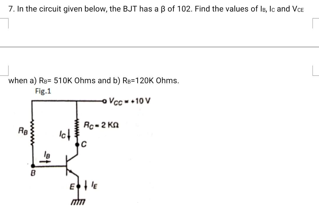 Solved 7. In the circuit given below, the BJT has a β of 102 | Chegg.com