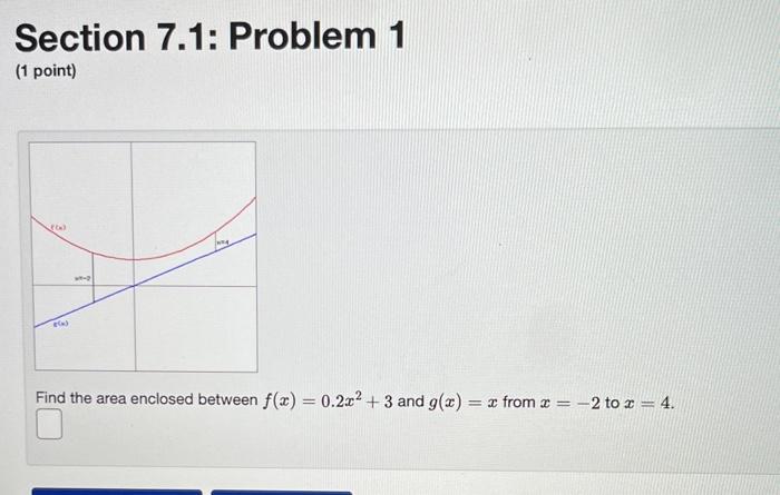 Solved Section 7.1: Problem 1 (1 point) Find the area | Chegg.com