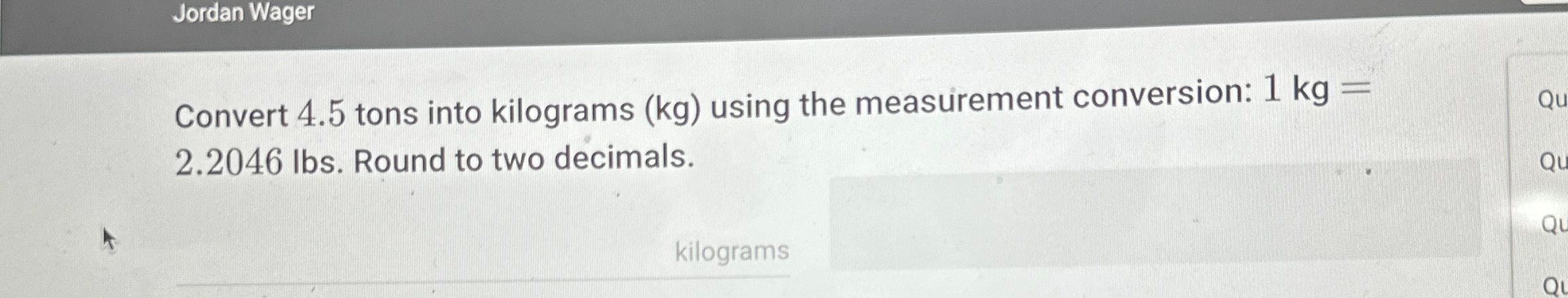 Solved Convert 4.5 ﻿tons into kilograms (kg) ﻿using the | Chegg.com