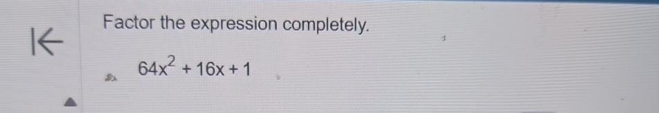 Solved Factor the expression completely.5. 64x2+16x+1 | Chegg.com