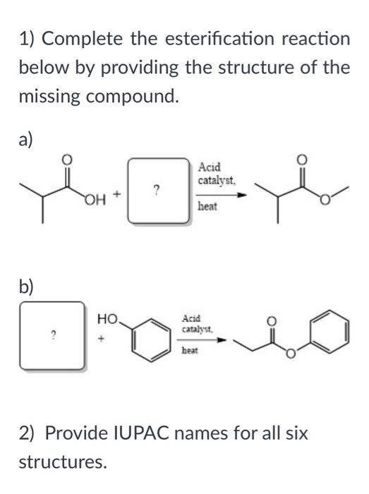 Solved 1) Complete the esterification reaction below by | Chegg.com