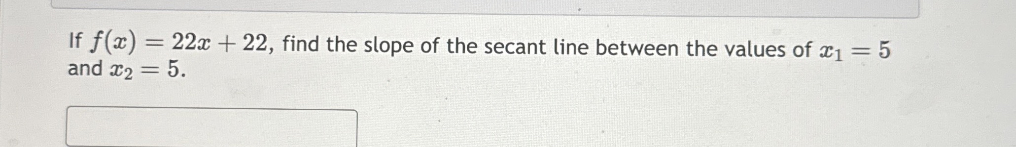 Solved If f(x)=22x+22, ﻿find the slope of the secant line | Chegg.com