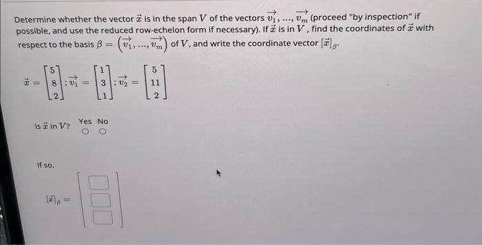 Solved Determine whether the vector x is in the span V of | Chegg.com