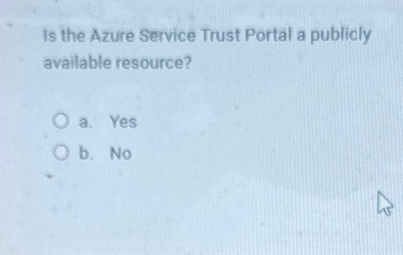Solved Is the Azure Service Trust Portal a publicly | Chegg.com