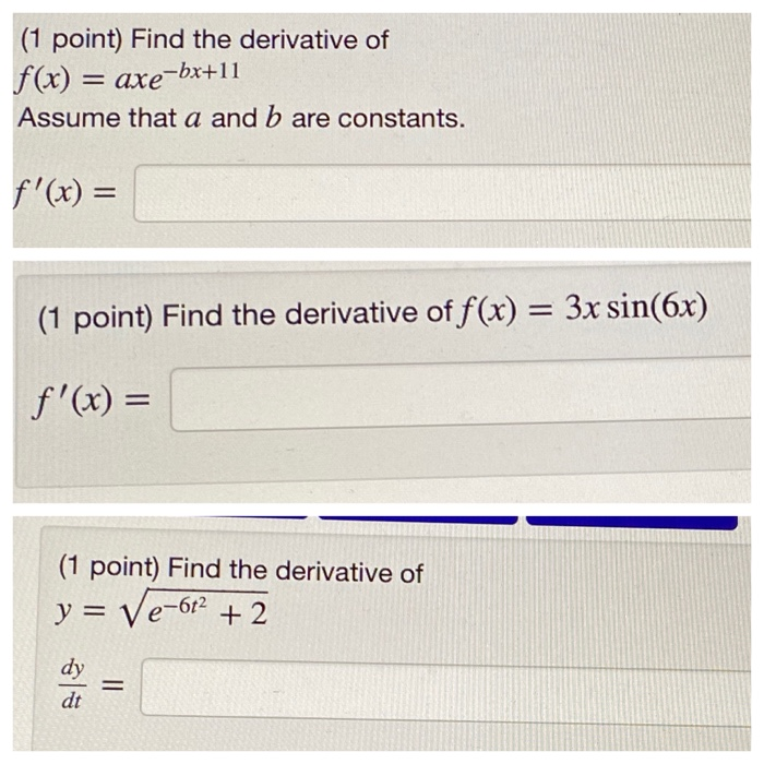 Solved (1 point) Find the derivative of f(x) = axe-bx+11 | Chegg.com