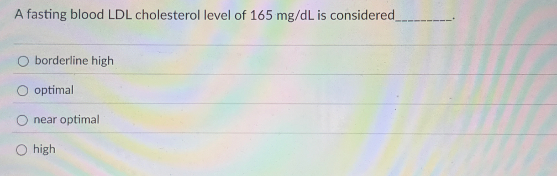 A fasting blood LDL cholesterol level of 165mgdL ﻿is | Chegg.com
