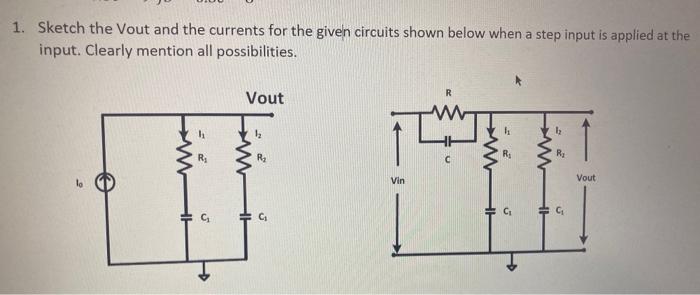 Solved 1. Sketch the Vout and the currents for the given | Chegg.com