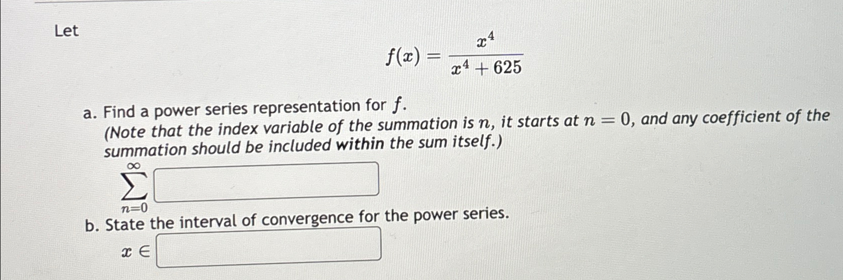 Solved Letf(x)=x4x4+625a. ﻿Find a power series | Chegg.com