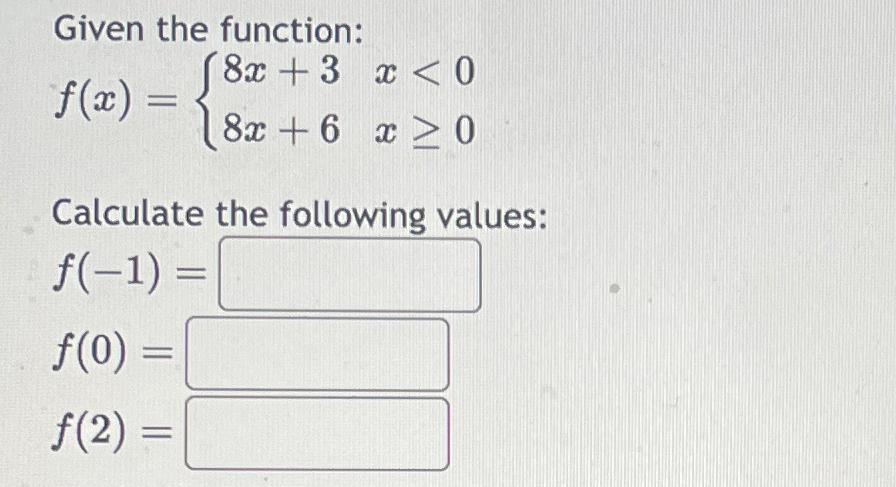 Solved Given the function:f(x)={8x+3,x