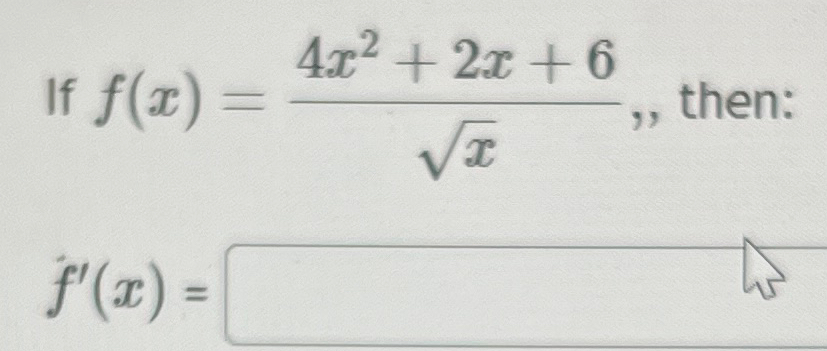 Solved If f(x)=4x2+2x+6x2, ﻿then:f'(x)= | Chegg.com