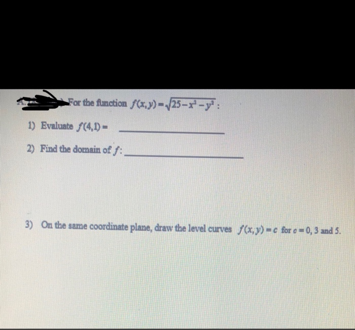 Solved For the function f(x,y) /25 – x2 - y: 1) Evaluate | Chegg.com