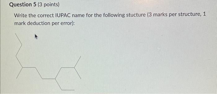 [Solved]: Write the correct IUPAC name for the following st