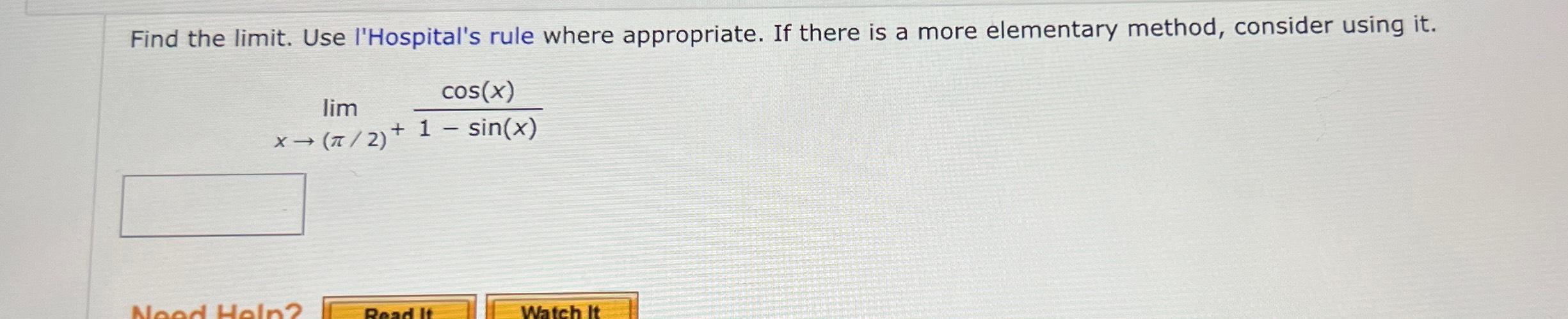 Solved Find the limit. ﻿Use I'Hospital's rule where | Chegg.com