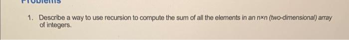 Solved 1. Describe a way to use recursion to compute the sum | Chegg.com