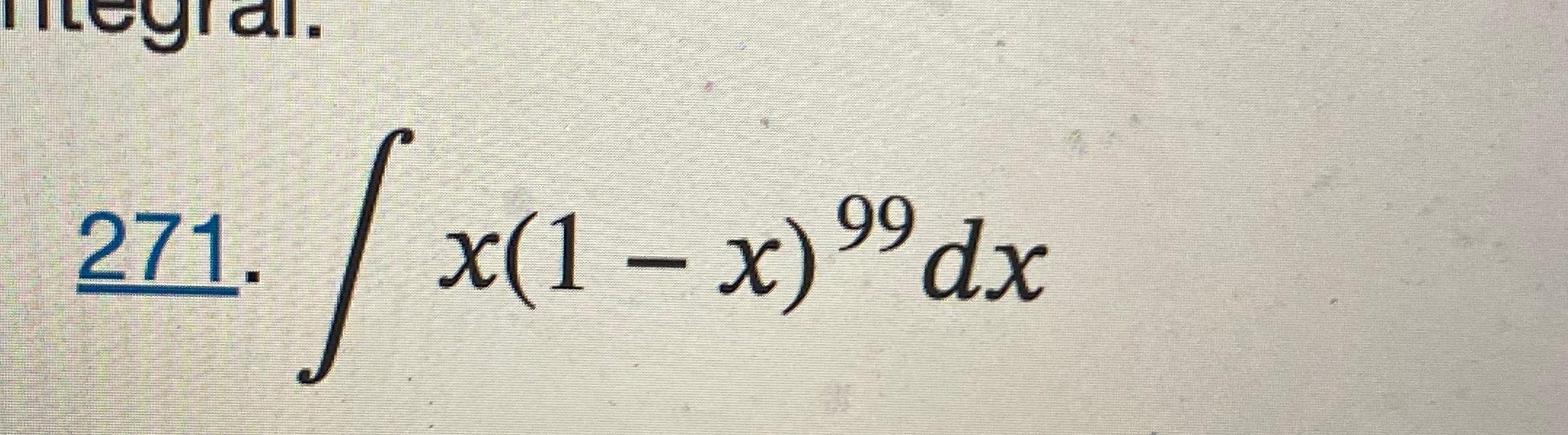 Solved ∫﻿﻿x(1-x)99dx | Chegg.com