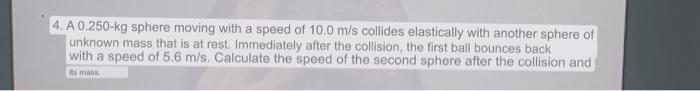 Solved 4. A 0.250-kg sphere moving with a speed of 10,0 m/s | Chegg.com