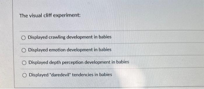 Solved The visual cliff experiment: Displayed crawling | Chegg.com