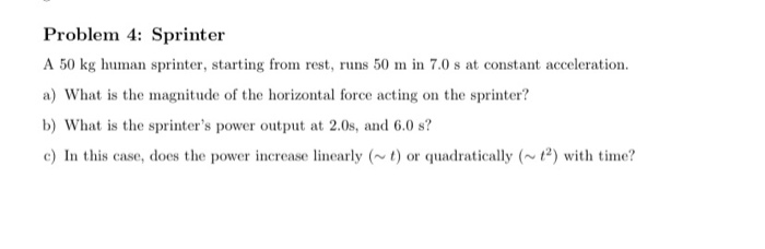 Solved Problem 4: Sprinter A 50 kg human sprinter, starting | Chegg.com
