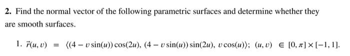 Solved 2. Find the normal vector of the following parametric | Chegg.com