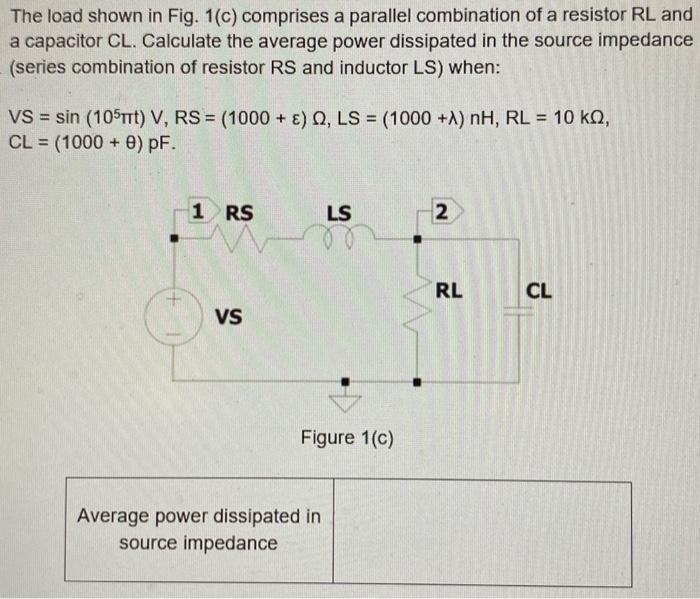 Solved VS = Sin (10^5 . pi . t) VoltsRS = 1000 OhmsLS = 1002 | Chegg.com