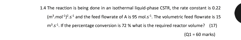 Solved 1.4 ﻿The reaction is being done in an isothermal | Chegg.com